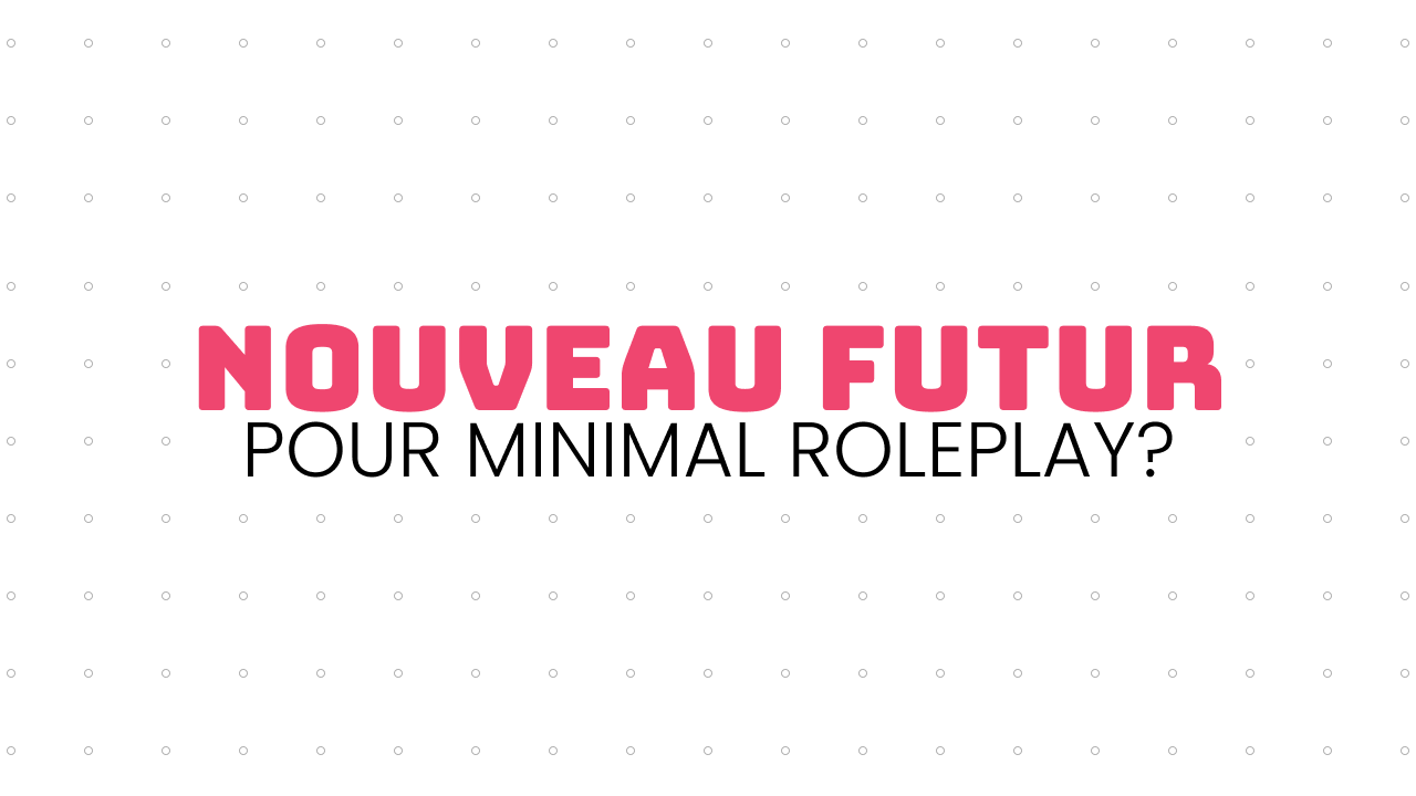 Nouveau futur pour Minimal Roleplay